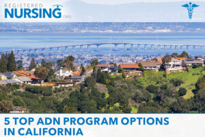 5 Top ADN Programs in California for 2025: A Comprehensive Guide